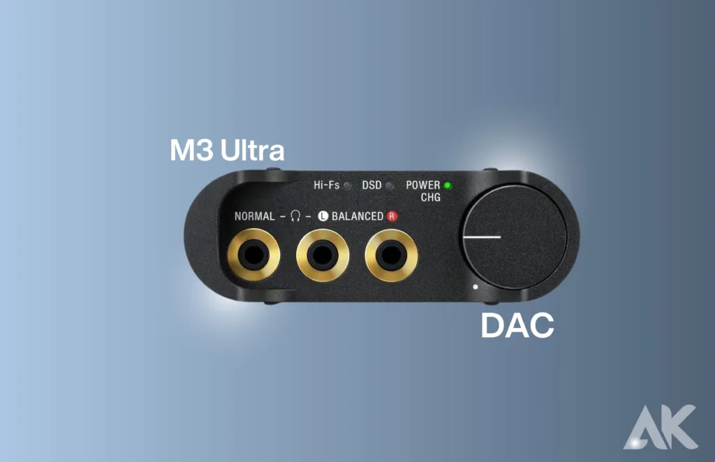 M3 Ultra DAC Comparison: How Does It Stack Up Against
