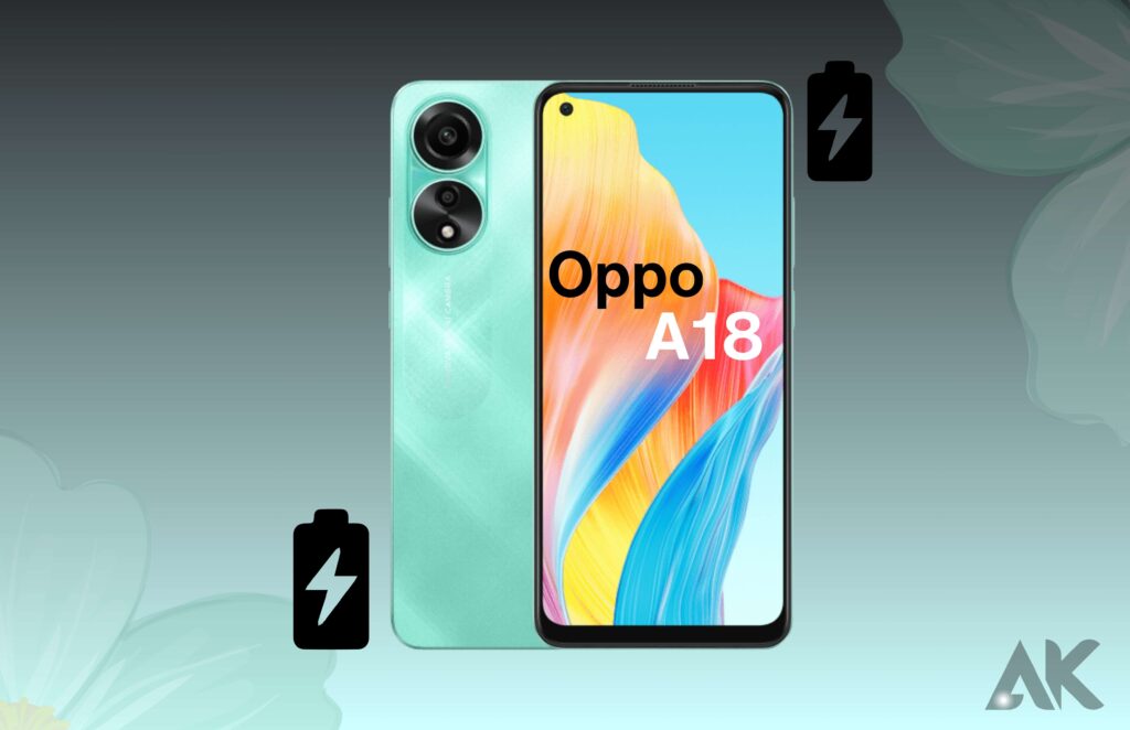 Lasting Days, Not Hours: Unveiling the Oppo A18 battery life