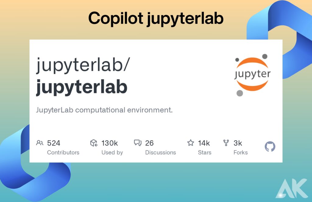 Copilot jupyterlab Harnessing Copilot for JupyterLab Projects