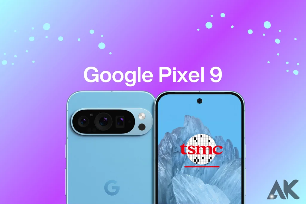 Powering Progress: google pixel 9 tsmc Innovation