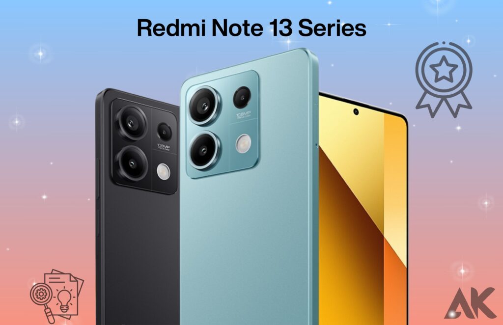 Redmi note 13 series:Defining Excellence in Smartphone Technology