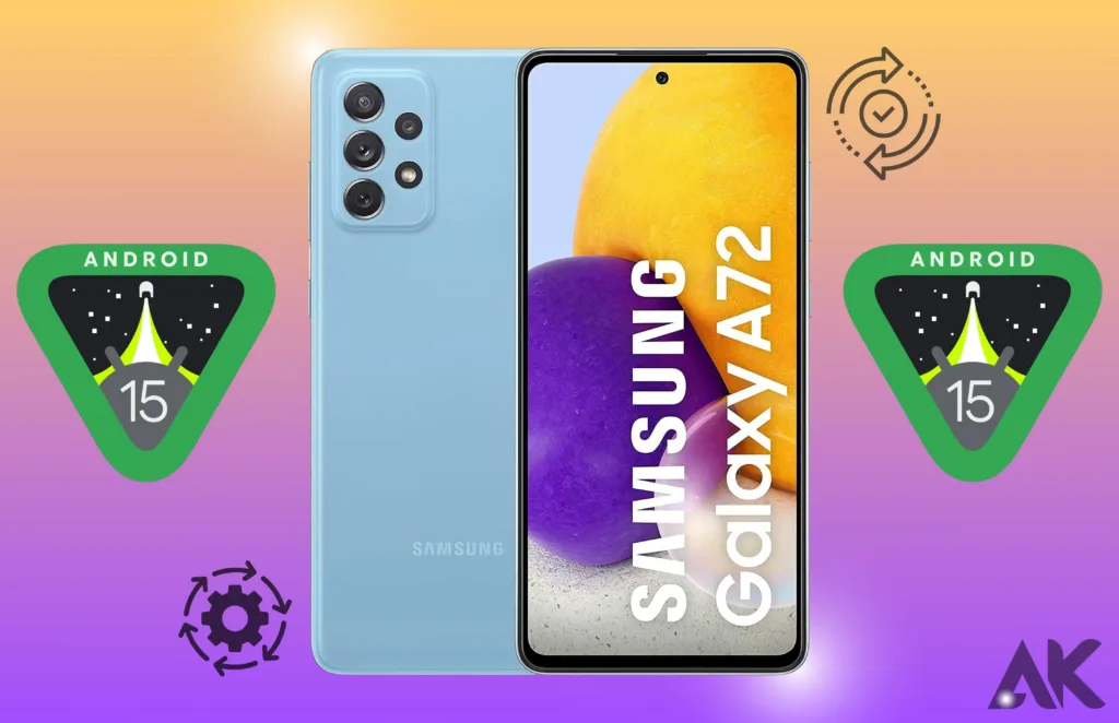 will a72 get android 15: Unleash Future of Your Samsung Galaxy A72: Android 15 Best Update Insights