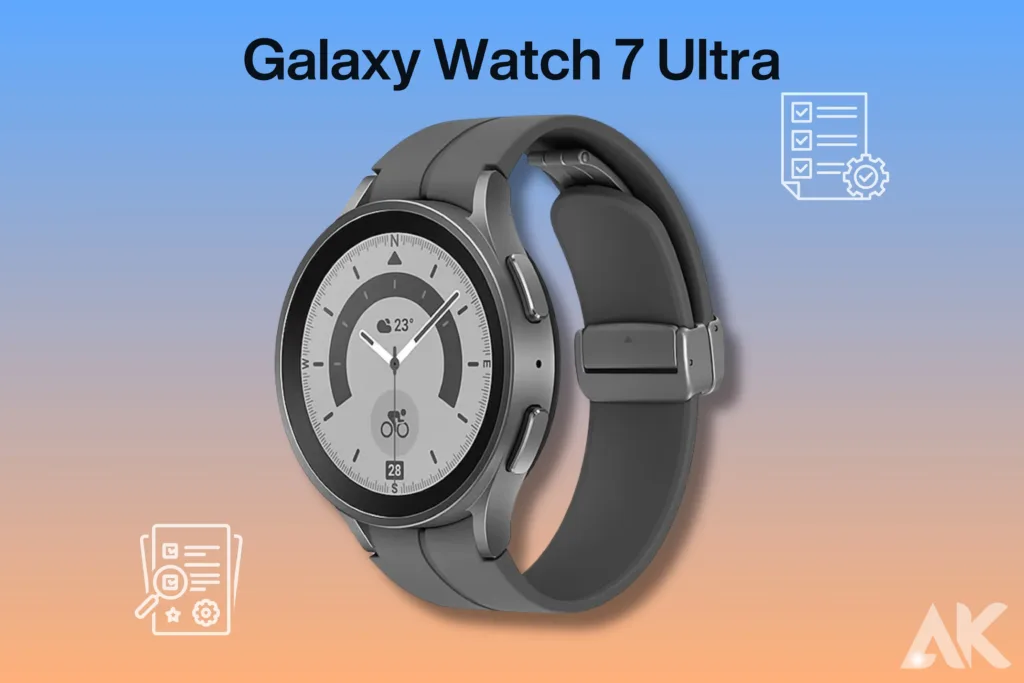 Galaxy Watch 7 Ultra specifications What’s Inside?