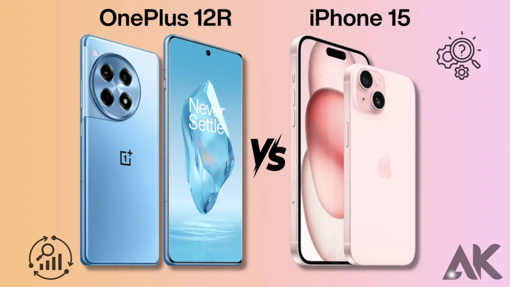 OnePlus 12R vs iPhone 15: A Comprehensive Comparison - Anass Khan