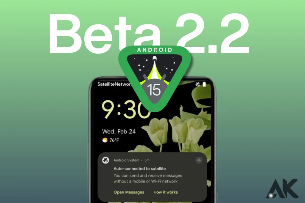 Android 15 Beta 2.2 improvements: What Improvements Does Android 15 Beta 2.2 Bring?