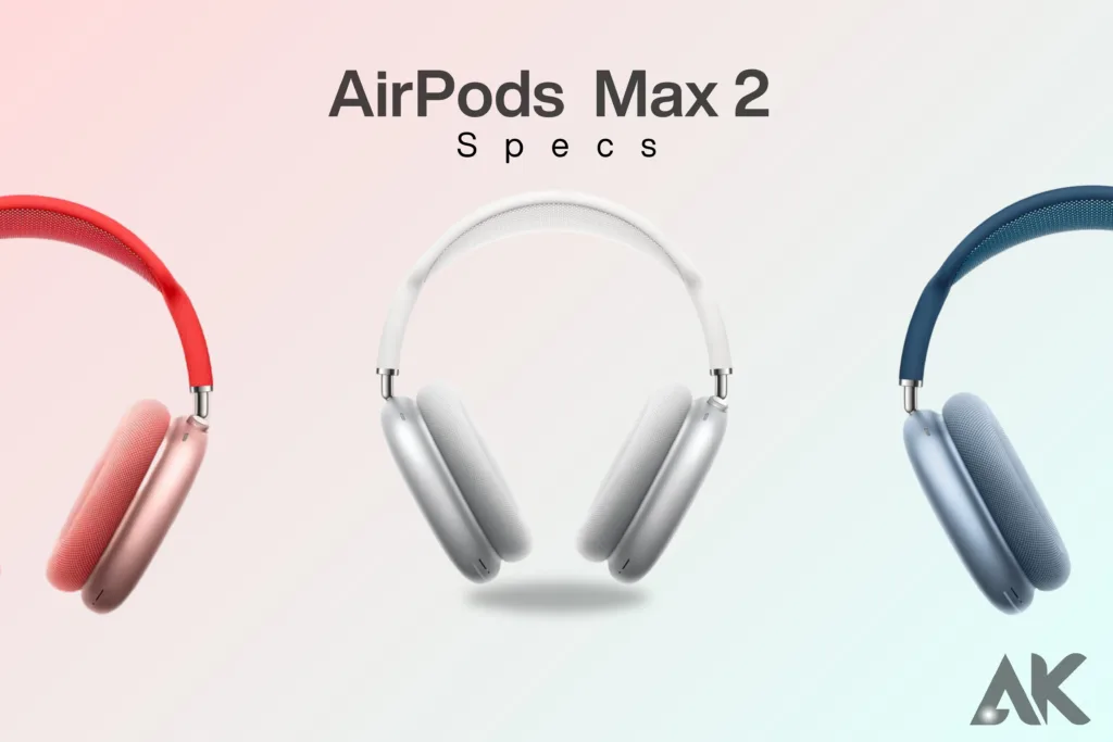AirPods Max 2 Specs: What to Expect from Apple’s Latest Best Release