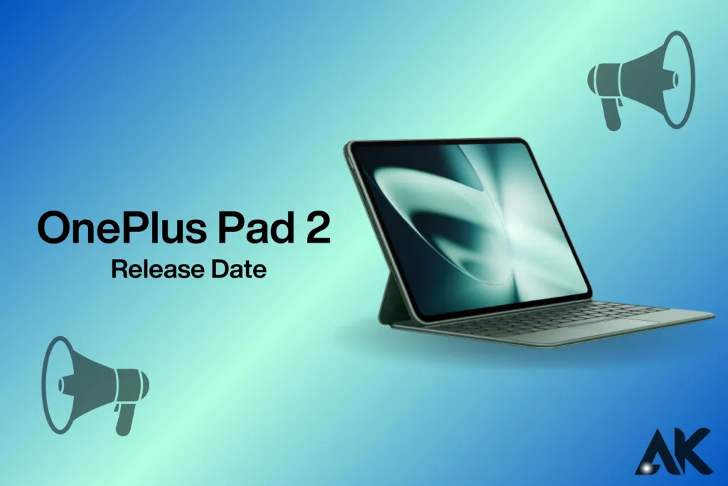 One Plus Pad 2 release date What to Expect