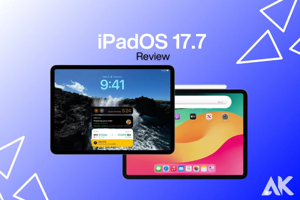 IPad OS 17.7 review A Comprehensive Review