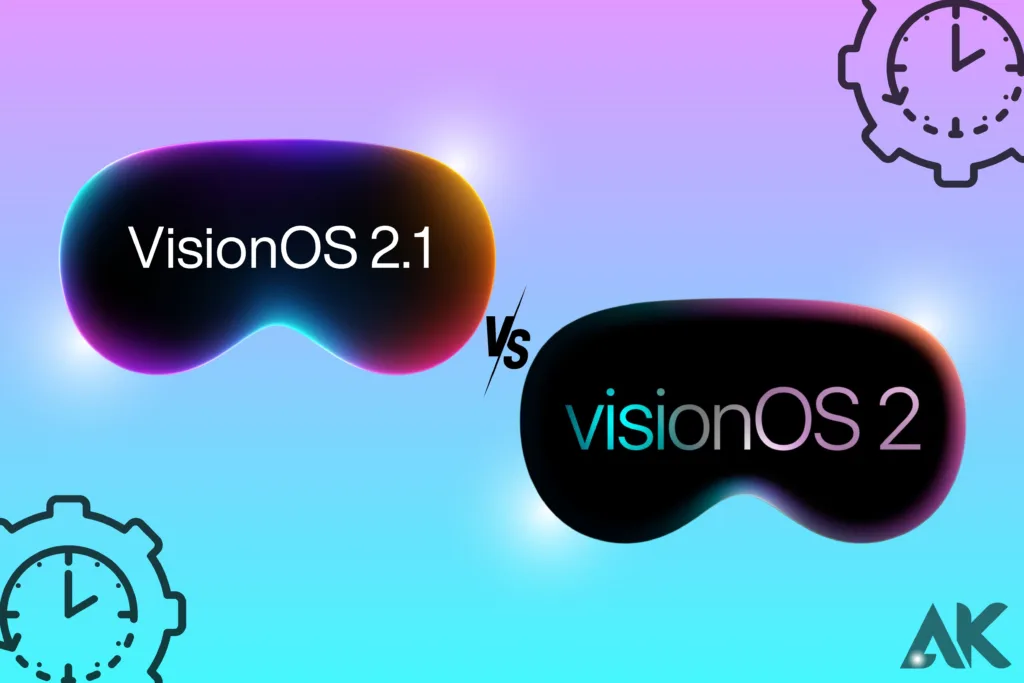 VisionOS 2.1 vs vision OS 2.0 Is the Latest Update Worth It?