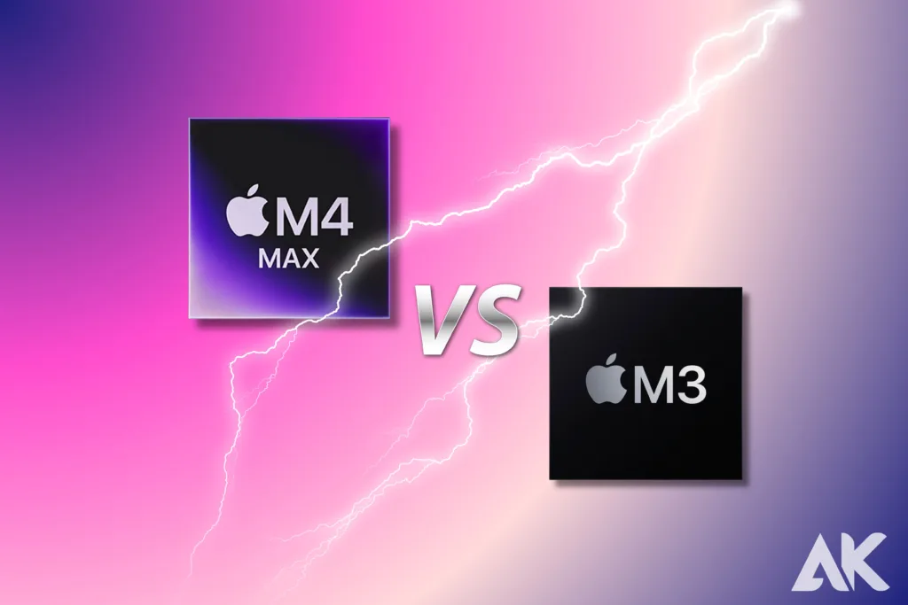 Apple M4 Max vs m3 A Detailed Performance Comparison