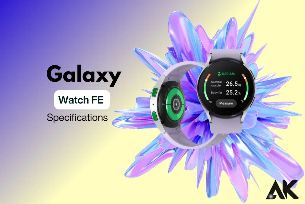 Everything You Need to Know About Galaxy Watch FE Specifications and ...