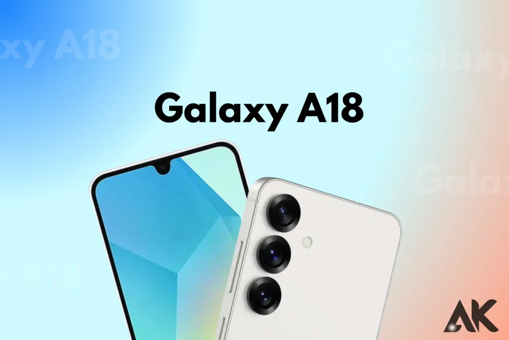 Galaxy A18: A Powerhouse of Features and Performance