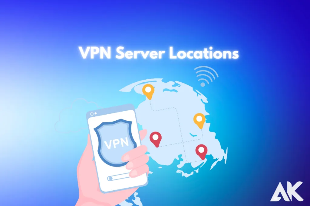 VPN server locations What You Need to Know