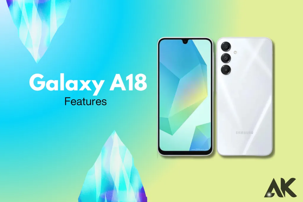 Galaxy A18 features What Makes It Stand Out