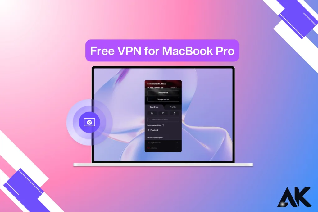 Free VPN for MacBook Pro: Everything Best You Need to Know 2024