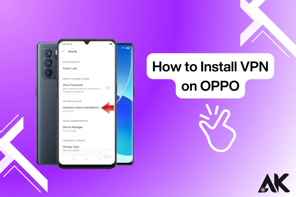How to Install VPN on OPPO: A Comprehensive Guide 2024