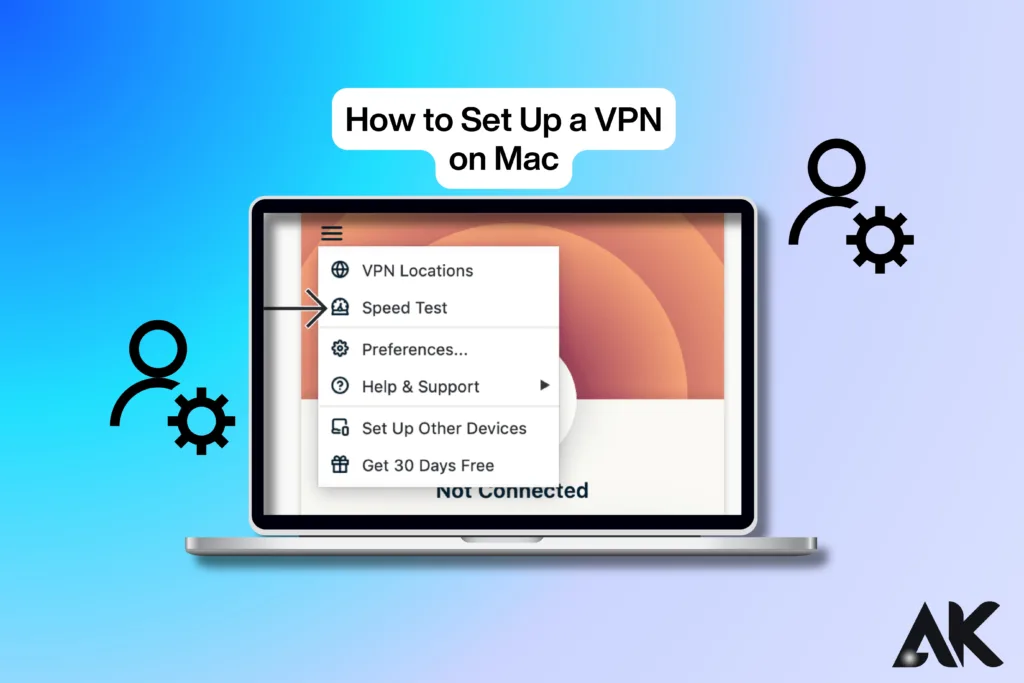 How to Set Up a VPN on Mac: A Step-by-Step Guide 2024 - Anass Khan