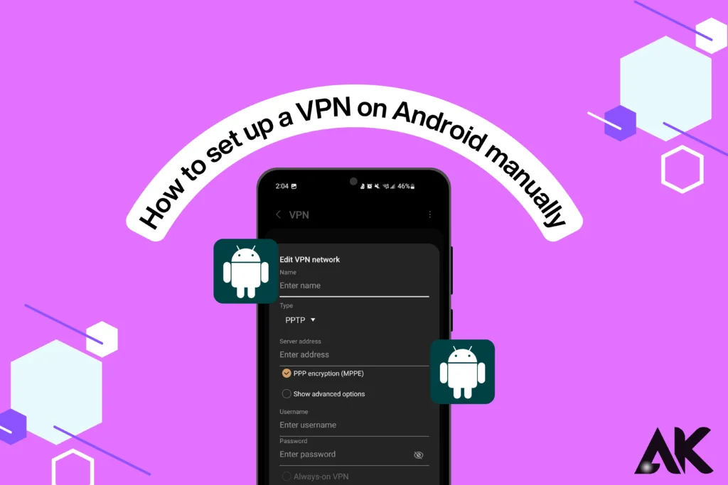 How to set up a VPN on Android manually
