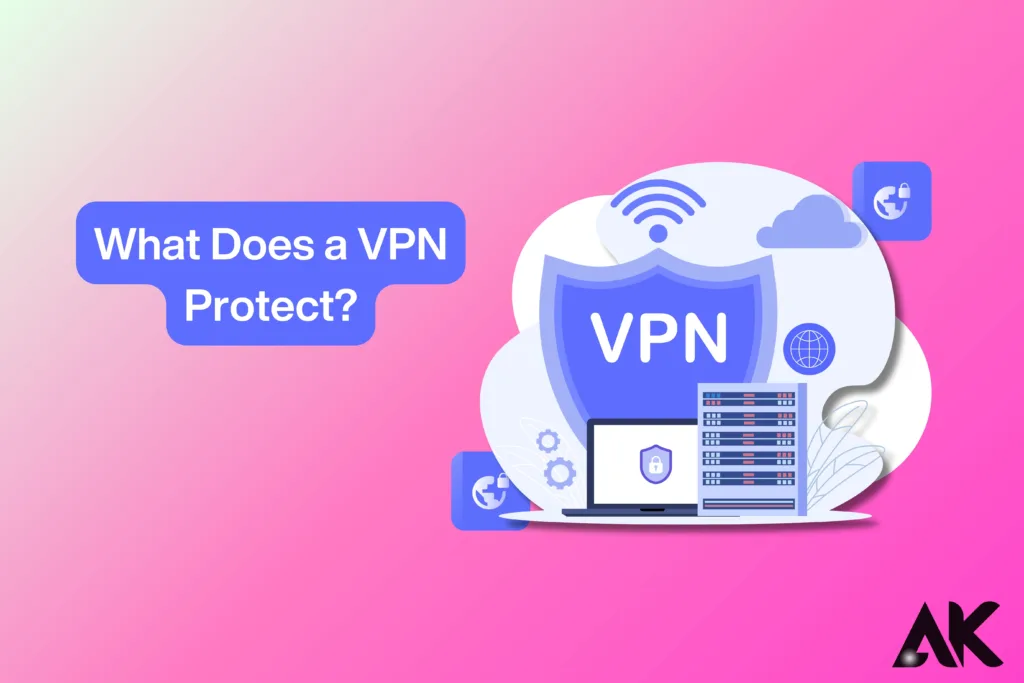 What does a VPN protect? A Complete Guide for Beginners