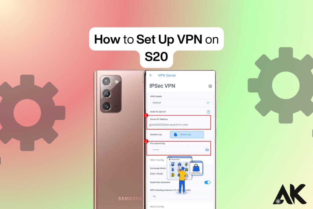 How to Set Up VPN on S20: 7 Powerful Steps to Secure Your Data