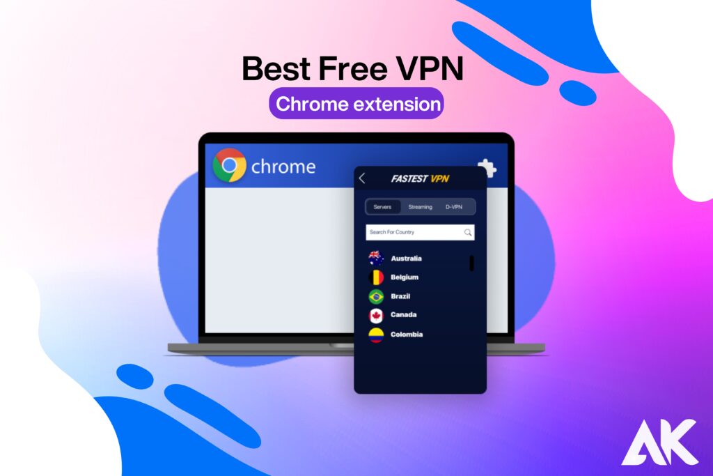 10 Best Fast VPN Extension for Chrome Free Sor Secure Browsing