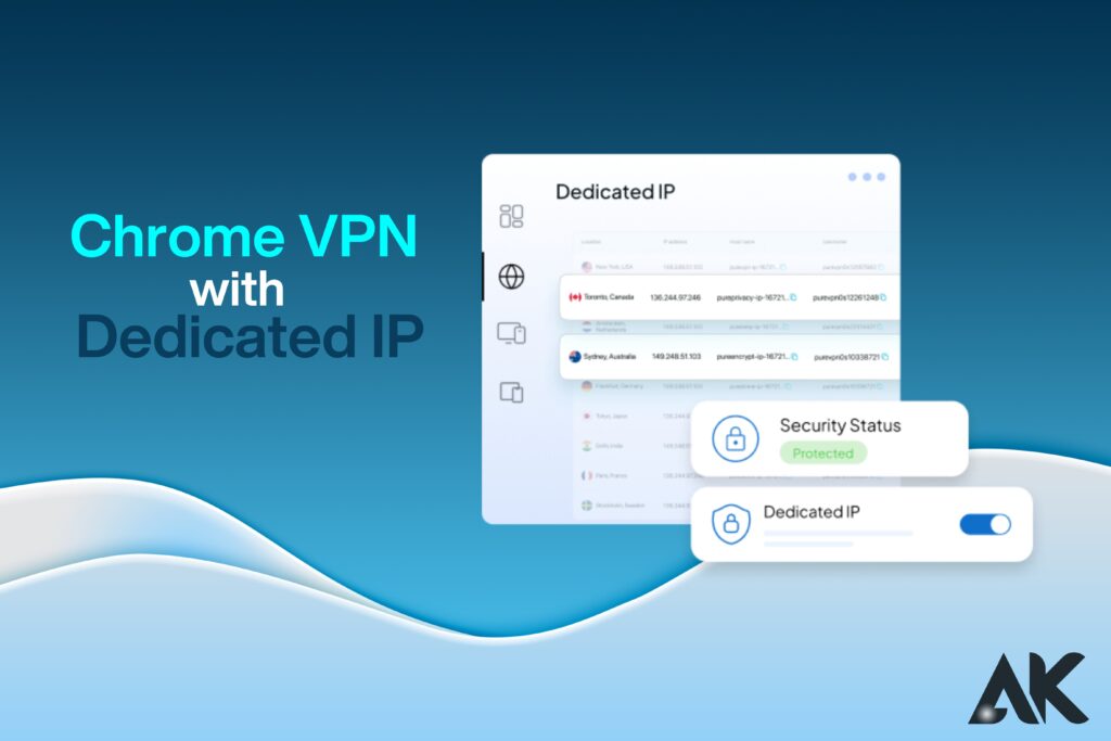 Chrome VPN with dedicated IP Everything You Should Know