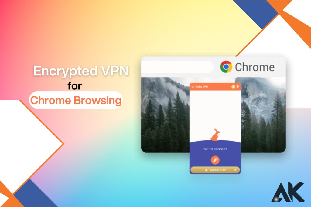 Encrypted VPN for Chrome browsing