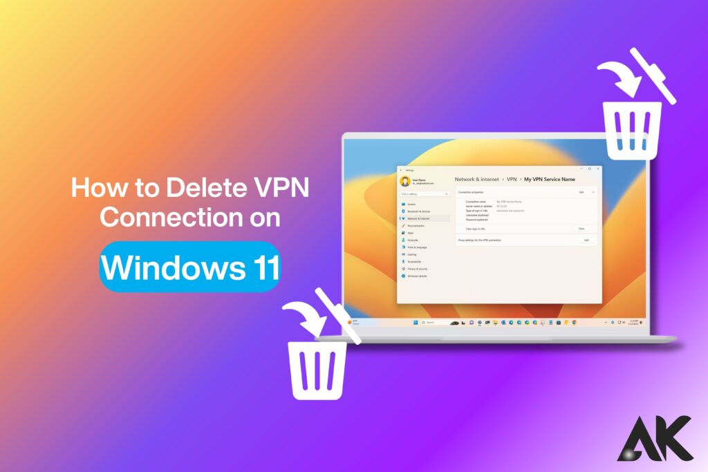 How to Delete VPN Connection on Windows 11 in 3 Easy Steps - Anass Khan How to Delete VPN Connection on Windows 11 in 3 Easy Steps - Anass Khan