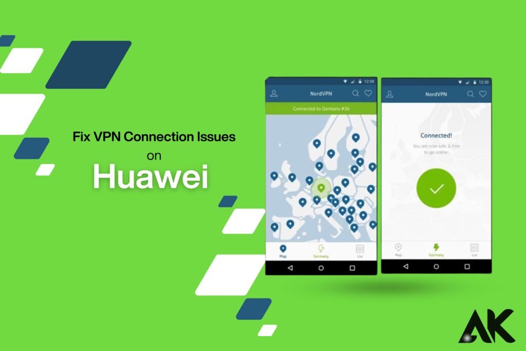 How to Fix VPN Connection Issues on Huawei: 7 Easy Solutions - Anass Khan