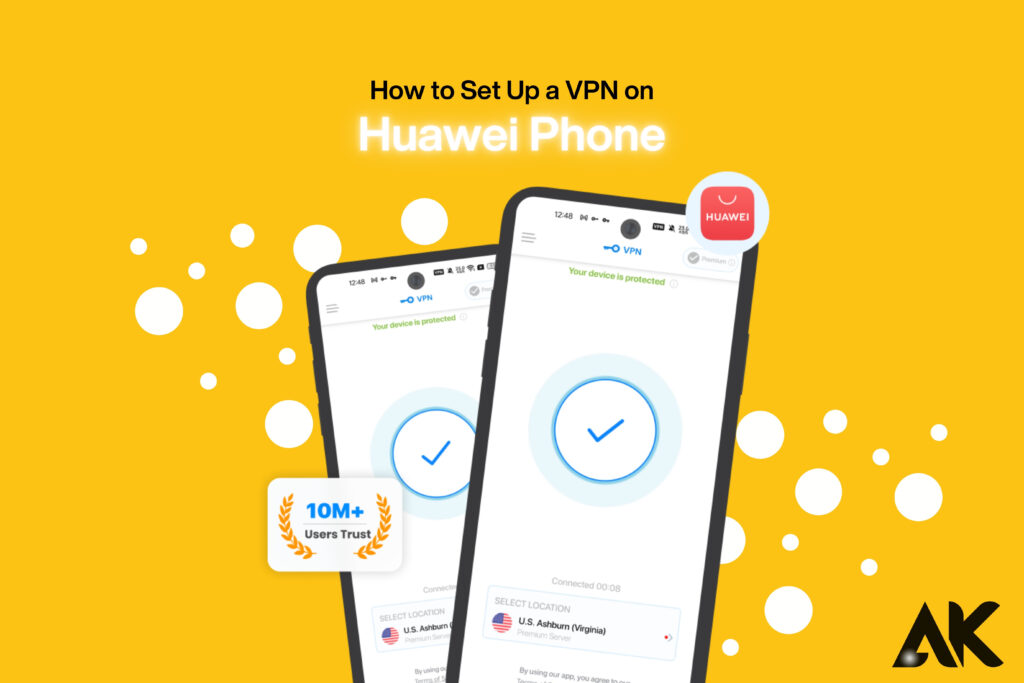 How to Set Up a VPN on Huawei Phone: 5 Easy & Powerful Steps - Anass Khan