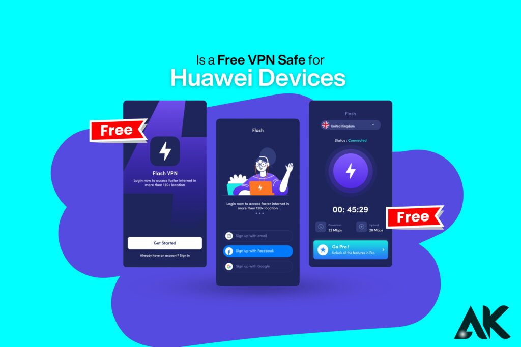 Is a Free VPN Safe for Huawei Devices? 5 Risks to Know
