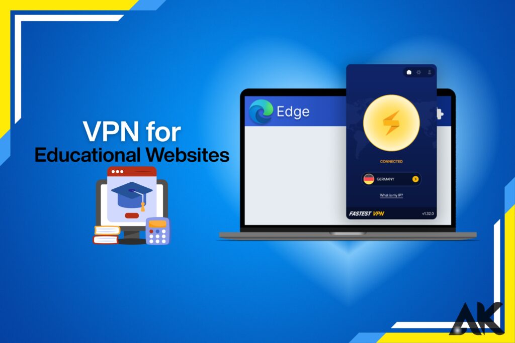 VPN for educational websites Easy Access Anywhere